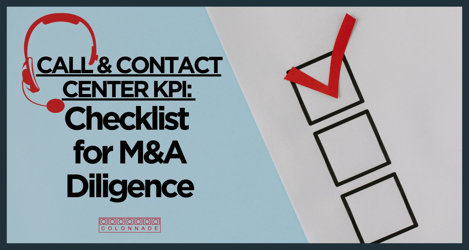 Call & Contact Center KPI: Checklist for M&A Diligence - Colonnade Advisors