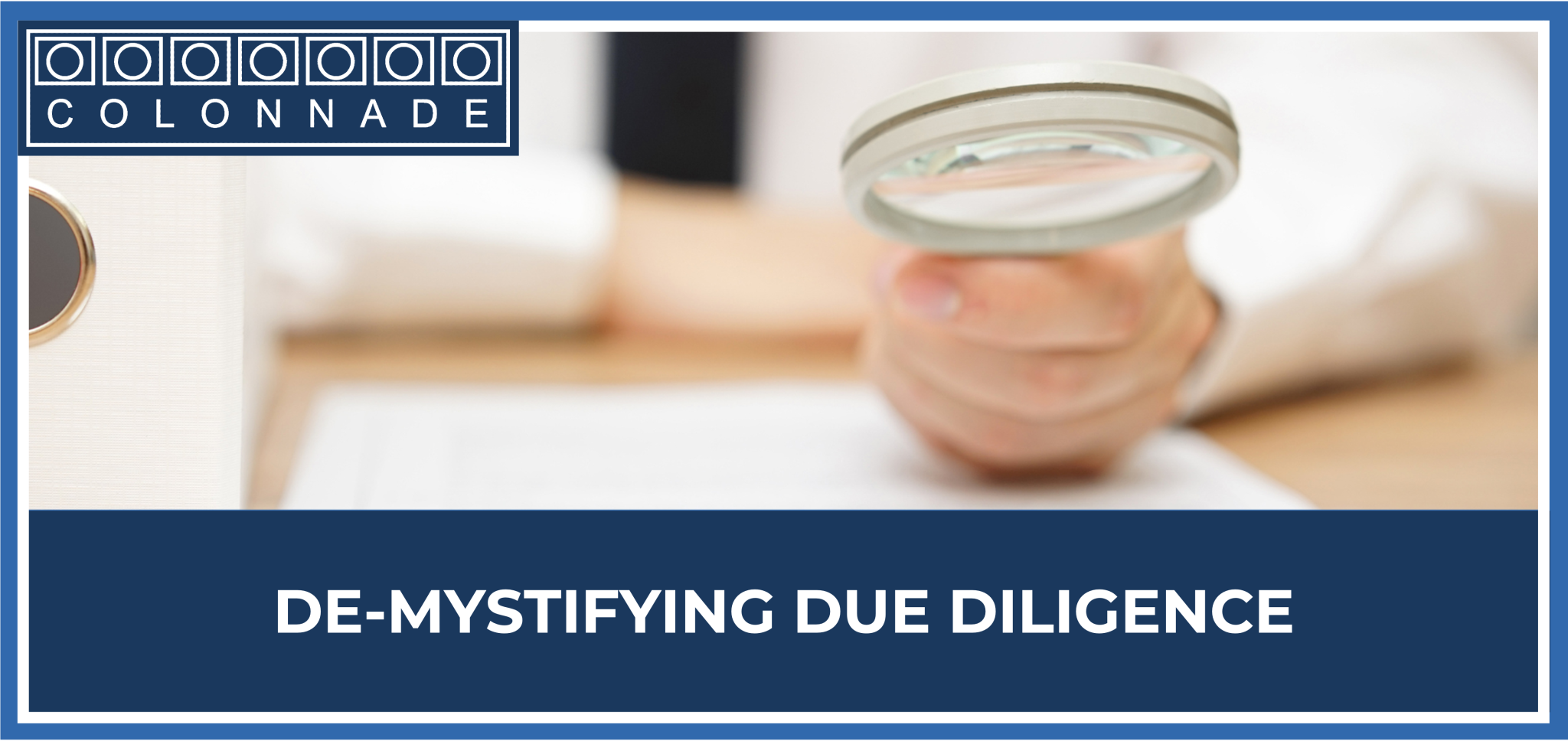 De-Mystifying Due Diligence - Colonnade Advisors
