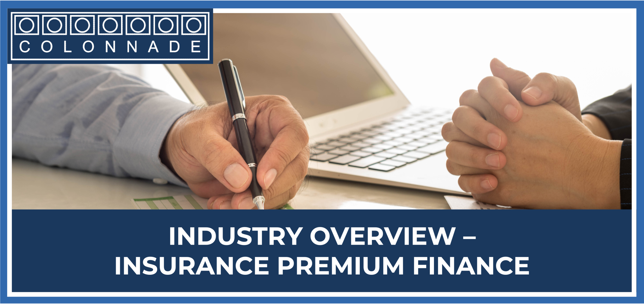 Industry Overview – Insurance Premium Finance - Colonnade Advisors