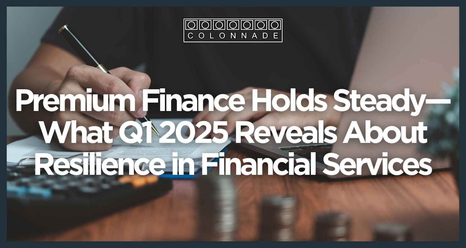 Premium Finance Holds Steady—What Q1 2025 Reveals About Resilience in ...